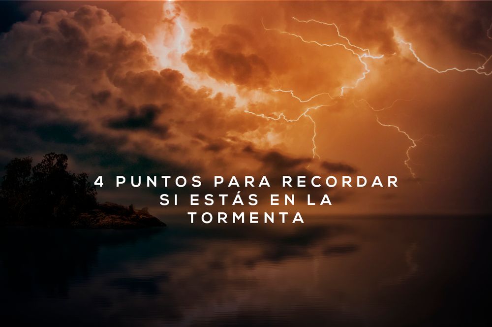 ¿Estás en medio de la tormenta? Recuerda esto: